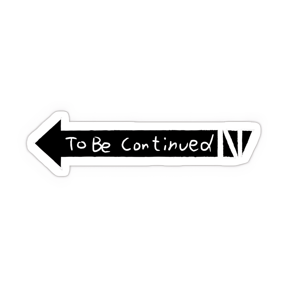 To be Continued Arrow Sticker – sticckiz.com
